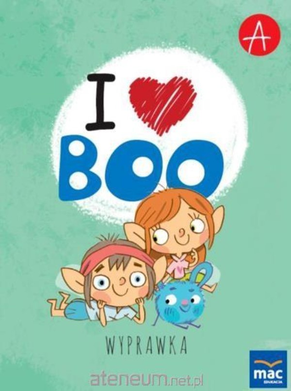 I love Boo Język angielski. Wyprawka. Poziom A - MAC EDUKACJA ...