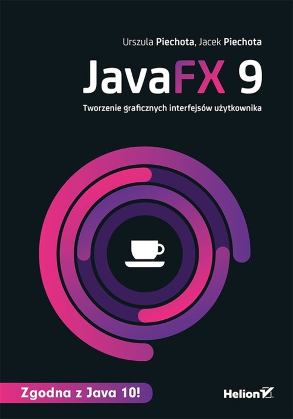 Java FX 9 Tworzenie graficznych interfejsów użytkownika- Książka ...
